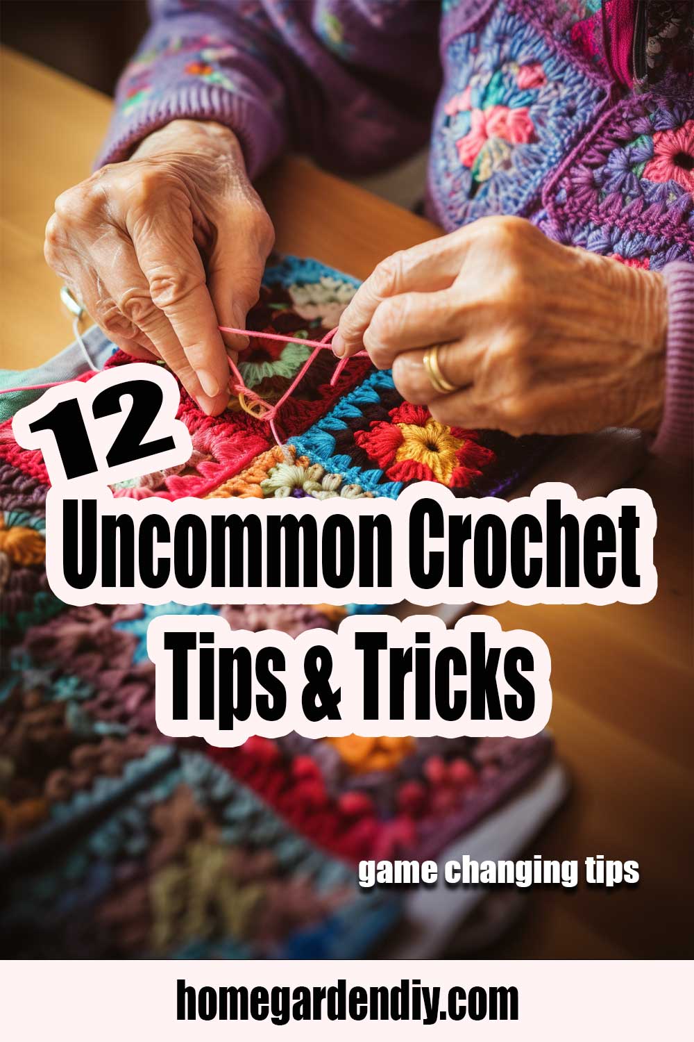 12 Hidden Gems - Uncommon Crochet Tips & Tricks - Home Garden DIY